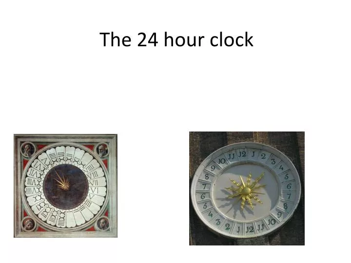 PPT - The 24 hour clock PowerPoint Presentation, free download - ID:2113188