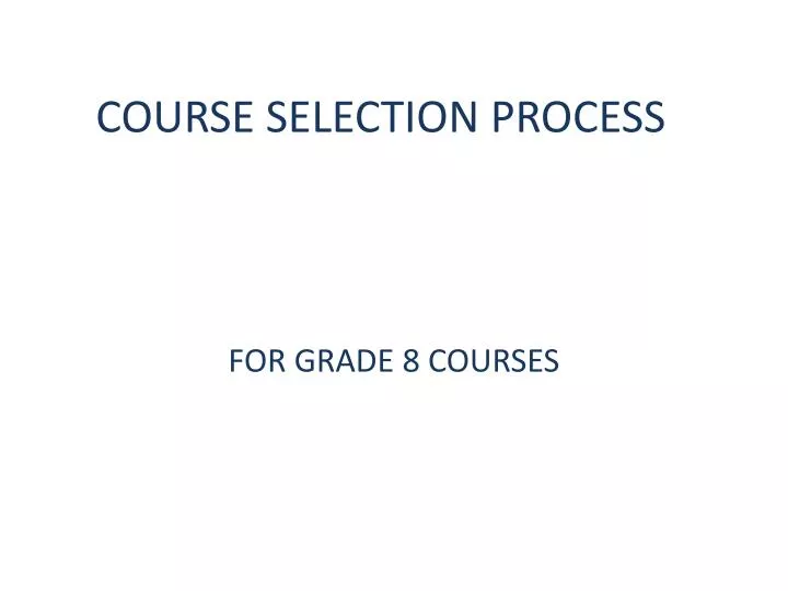 PPT - COURSE SELECTION PROCESS PowerPoint Presentation, free download ...