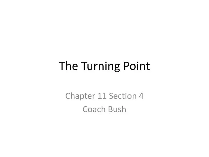 PPT - The Turning Point PowerPoint Presentation, free download - ID:2114699