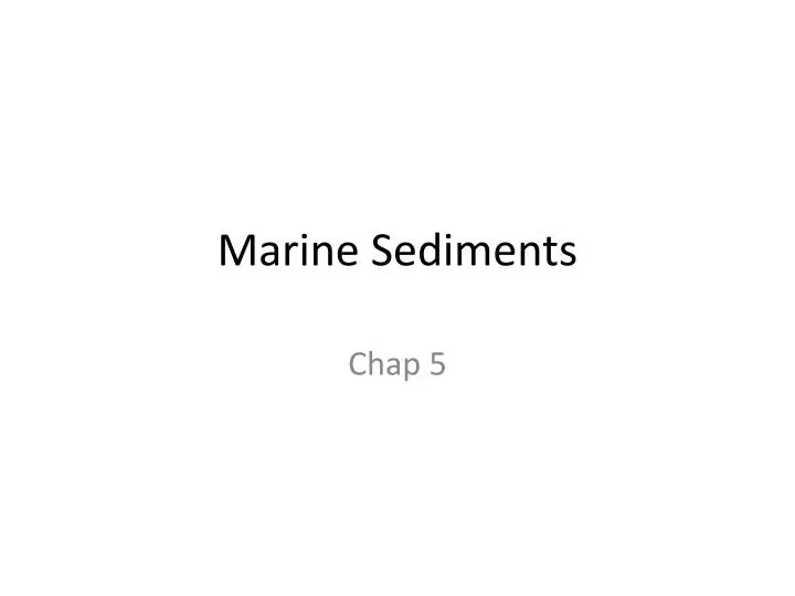 PPT - Marine Sediments PowerPoint Presentation, free download - ID:2114731
