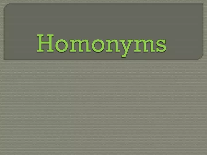 PPT - Homonyms PowerPoint Presentation, free download - ID:2115208