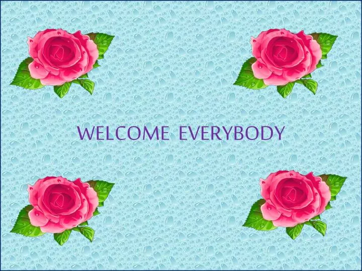 PPT - WELCOME EVERYBODY PowerPoint Presentation, free download - ID:2115779