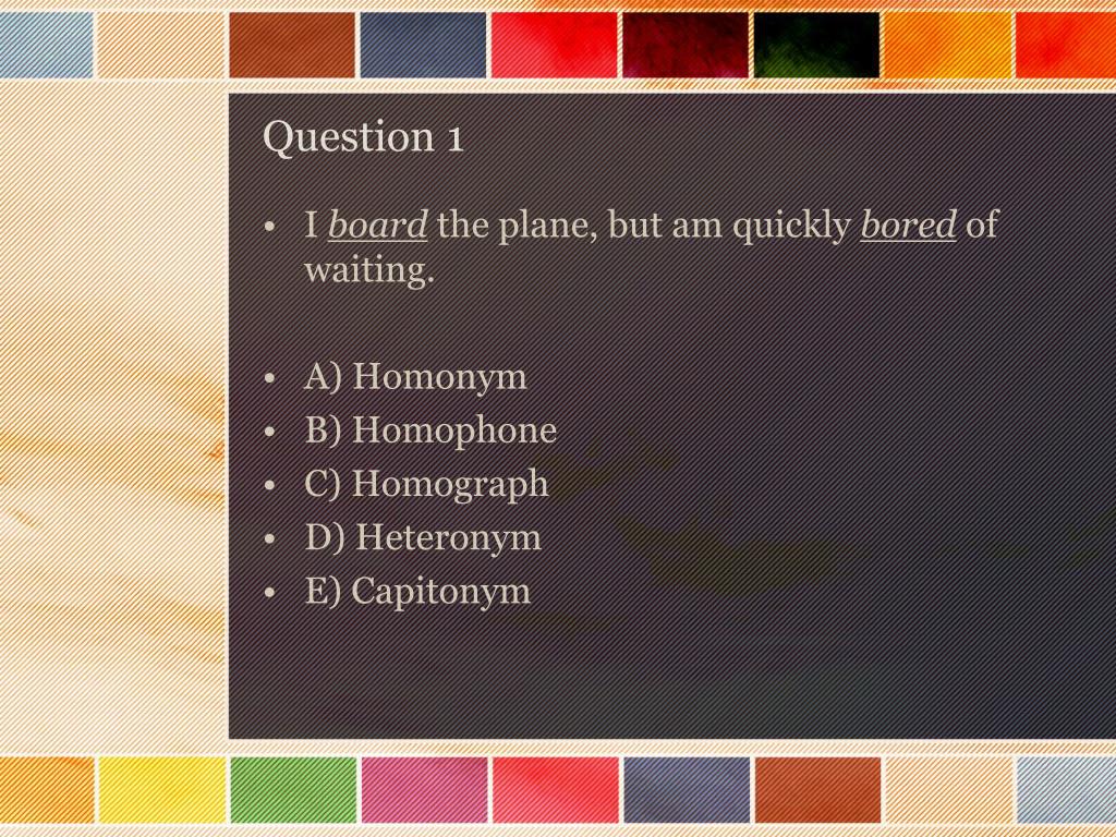 PPT - Homonyms, Homophones, Homographs, Heteronyms, and Capitonyms ...