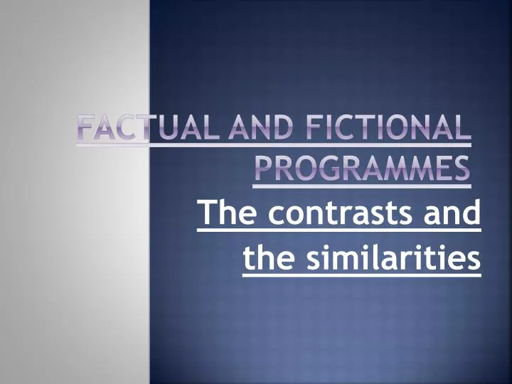 PPT - Factual and fictional programmes PowerPoint Presentation, free ...