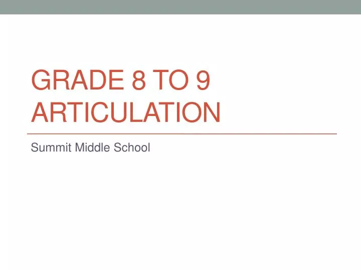 PPT - Grade 8 to 9 Articulation PowerPoint Presentation, free download ...