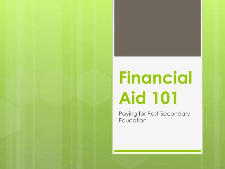 Ppt Financial Aid 101 Powerpoint Presentation Free Download Id 2116334