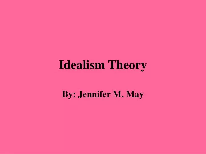 PPT - Idealism Theory PowerPoint Presentation, free download - ID:2117194