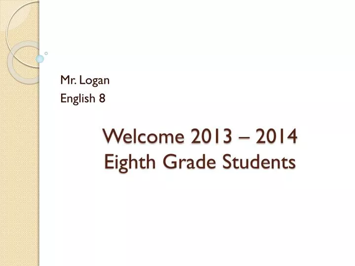 PPT - Welcome 2013 – 2014 Eighth Grade Students PowerPoint Presentation ...