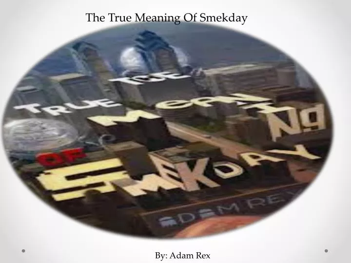 PPT - The True Meaning Of Smekday PowerPoint Presentation, free ...