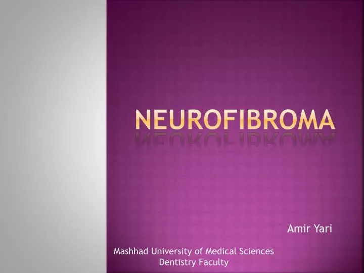 PPT - NEUROFIBROMA PowerPoint Presentation, free download - ID:2118369