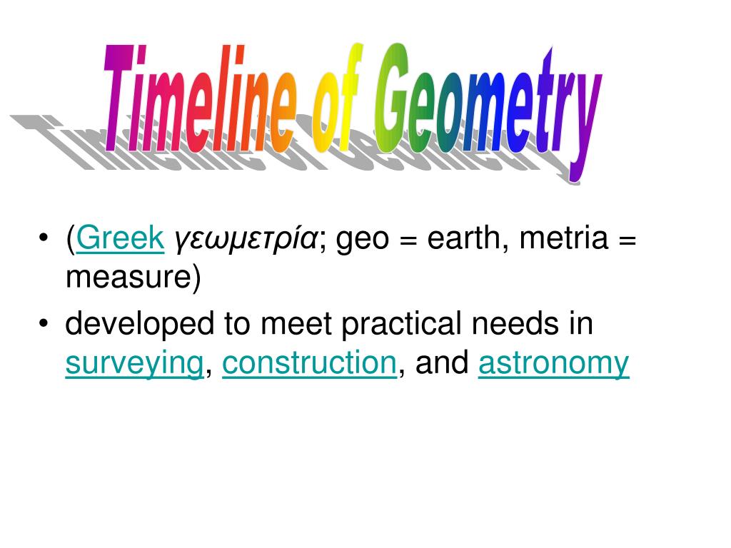 PPT - ( Greek γεωμετρία ; geo = earth, metria = measure) PowerPoint ...