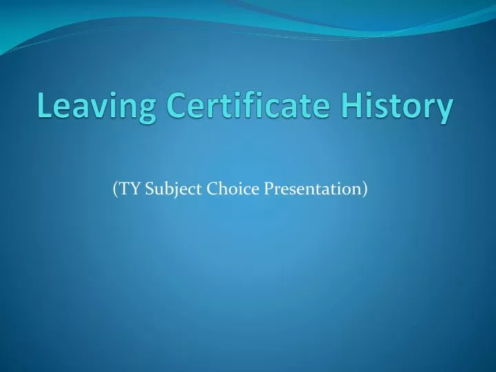 PPT - Leaving Certificate History PowerPoint Presentation, free ...