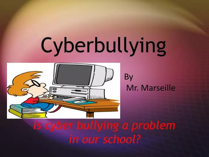 PPT - Cyberbullying PowerPoint Presentation, free download - ID:2119114
