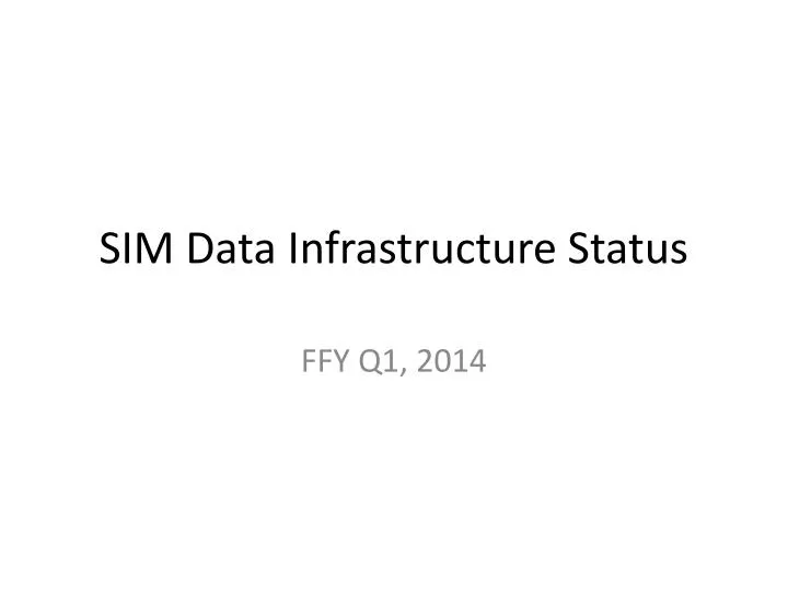 PPT - SIM Data Infrastructure Status PowerPoint Presentation, free ...
