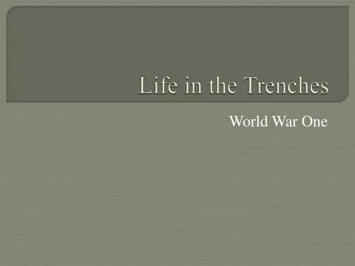 PPT - Life in the Trenches PowerPoint Presentation, free download - ID ...