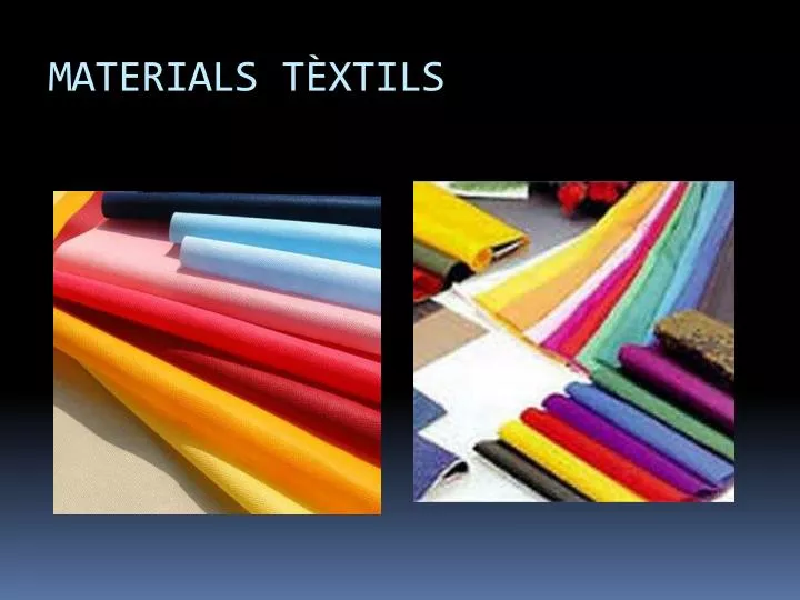 PPT - MATERIALS TÈXTILS PowerPoint Presentation, free download - ID:2119779
