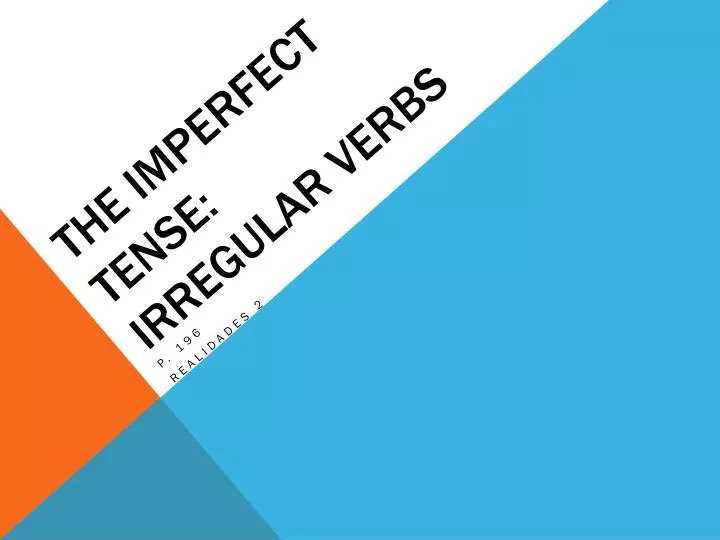 PPT - The Imperfect Tense: Irregular Verbs PowerPoint Presentation ...