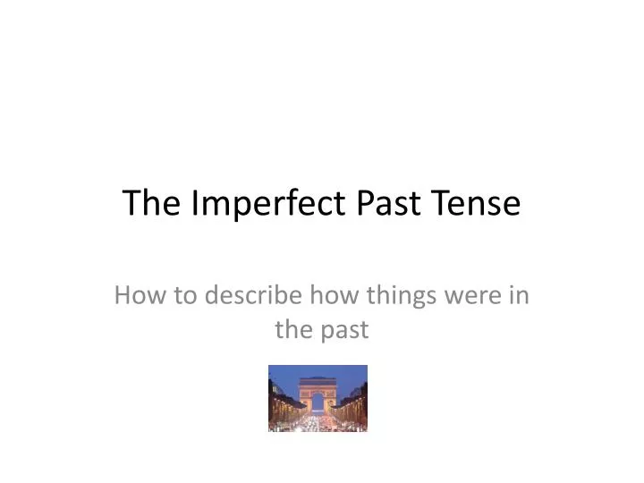 PPT - The Imperfect Past Tense PowerPoint Presentation, free download ...