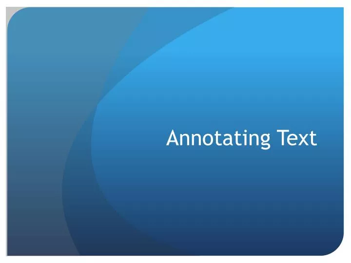 PPT - Annotating Text PowerPoint Presentation, free download - ID:2122622