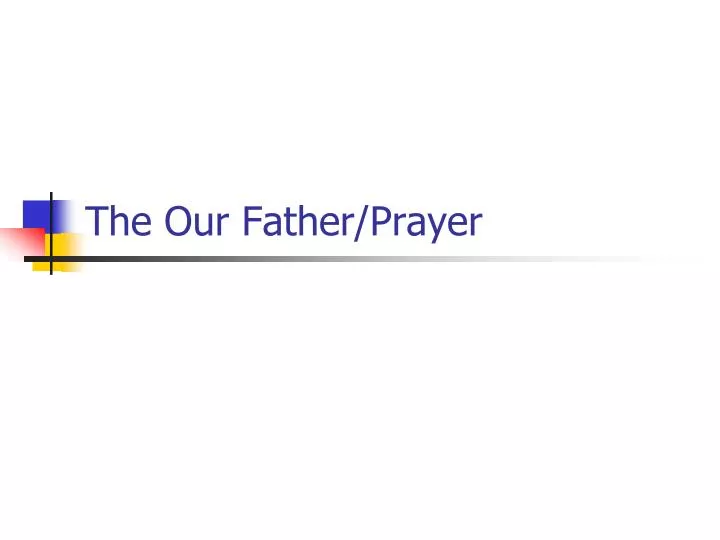 PPT - The Our Father/Prayer PowerPoint Presentation, free download - ID ...