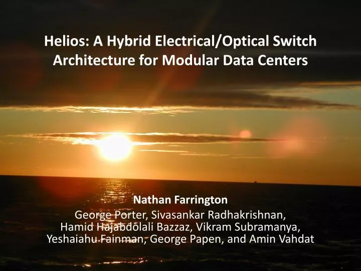 PPT - Helios: A Hybrid Electrical/Optical Switch Architecture for ...