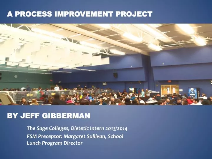 PPT - A Process Improvement Project By Jeff Gibberman PowerPoint ...