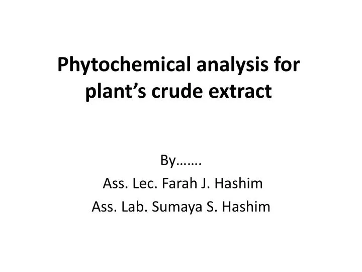 PPT - Phytochemical analysis for plant’s crude extract PowerPoint ...