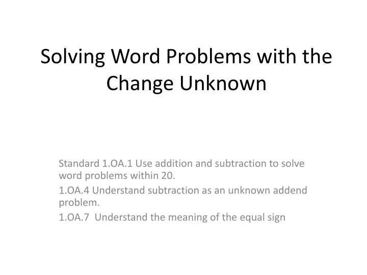 PPT - Solving Word Problems with the Change Unknown PowerPoint ...