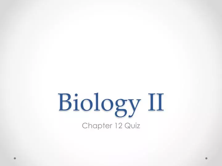 PPT - Biology II PowerPoint Presentation, free download - ID:2125715