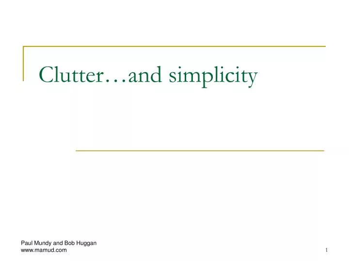PPT - Clutter…and simplicity PowerPoint Presentation, free download ...