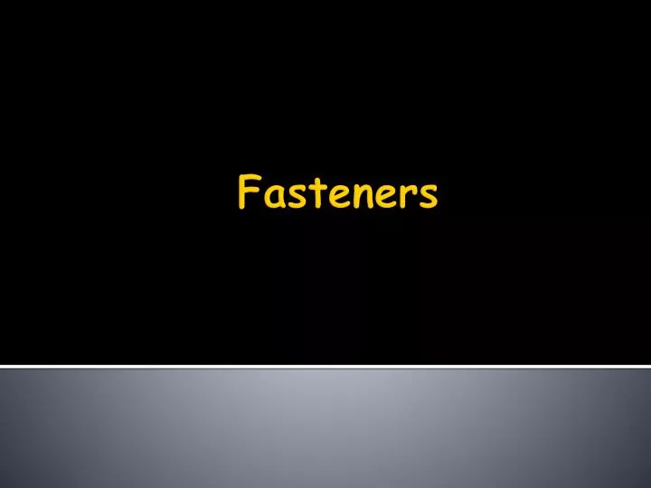 PPT - Fasteners PowerPoint Presentation, free download - ID:2126123