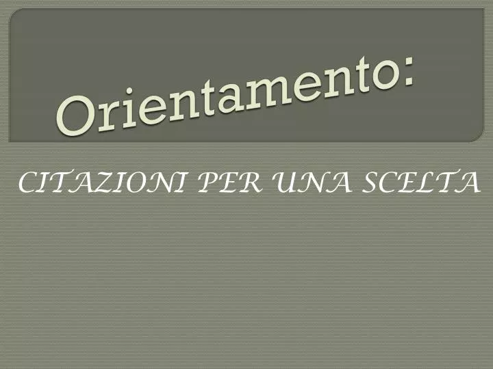 PPT - Orientamento: PowerPoint Presentation, free download - ID:2126620