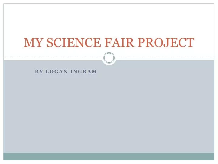 PPT - MY SCIENCE FAIR PROJECT PowerPoint Presentation, free download ...