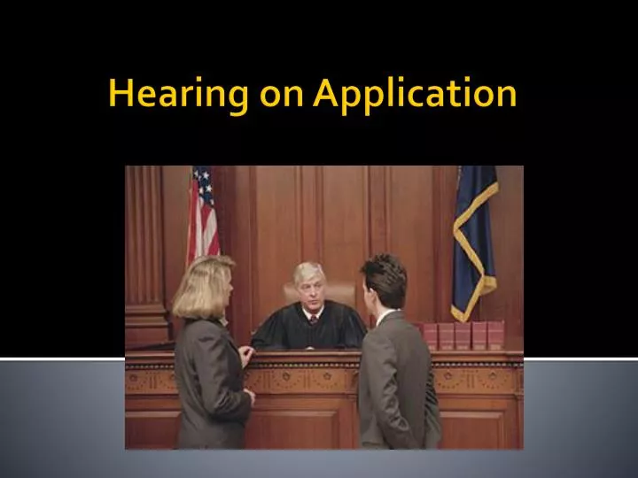 PPT - Hearing on Application PowerPoint Presentation, free download ...