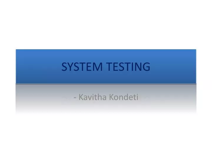 PPT - SYSTEM TESTING PowerPoint Presentation, free download - ID:2127073