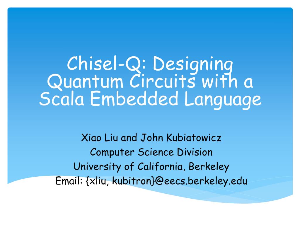 PPT - Chisel-Q: Designing Quantum Circuits with a Scala Embedded Language PowerPoint ...