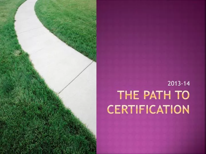 PPT - The path to certification PowerPoint Presentation, free download ...