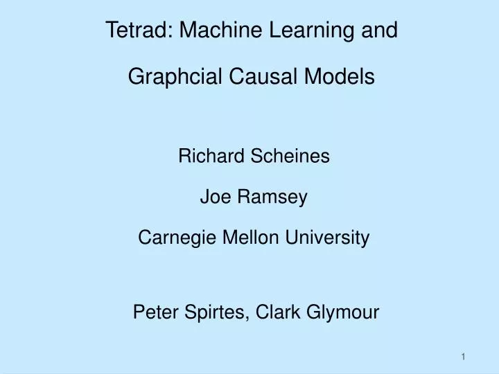 PPT - Tetrad: Machine Learning and Graphcial Causal Models PowerPoint ... PPT - Tetrad: Machine Learning and Graphcial Causal Models PowerPoint ...
