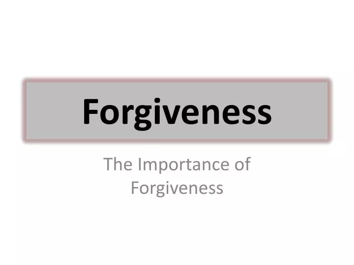 PPT - Forgiveness PowerPoint Presentation, free download - ID:2128238