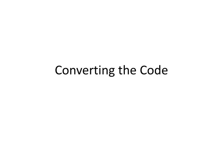 PPT - Converting the Code PowerPoint Presentation, free download - ID ...