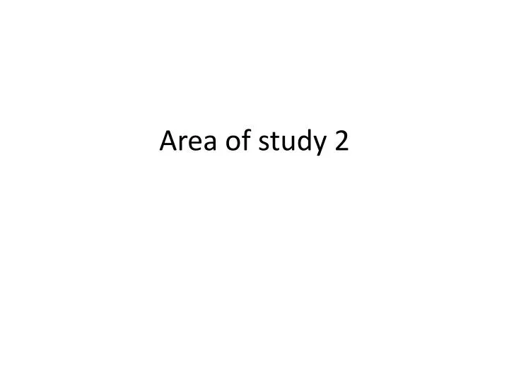 PPT - Area of study 2 PowerPoint Presentation, free download - ID:2128613