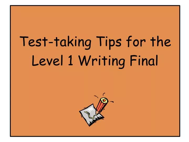 PPT - Test-taking Tips for the Level 1 Writing Final PowerPoint ...