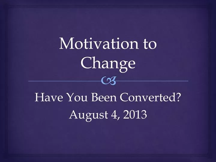 PPT - Motivation to Change PowerPoint Presentation, free download - ID ...