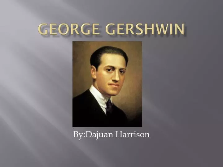 PPT - George Gershwin PowerPoint Presentation, free download - ID:2130465
