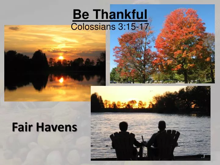 PPT - Be Thankful Colossians 3:15-17 PowerPoint Presentation, free ...