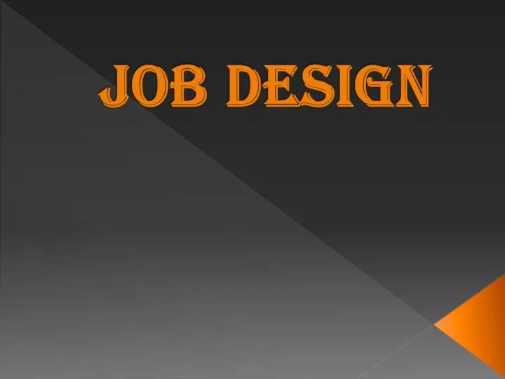 PPT - JOB DESIGN PowerPoint Presentation, free download - ID:2131392