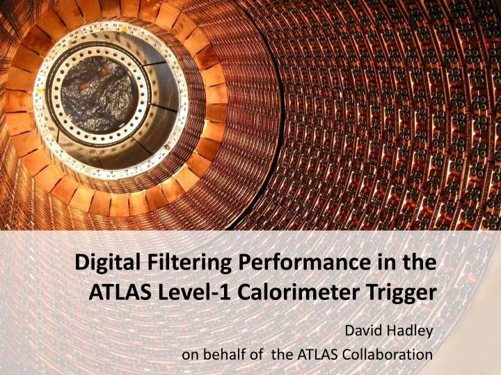 PPT - Digital Filtering Performance in the ATLAS Level-1 Calorimeter Trigger PowerPoint ...