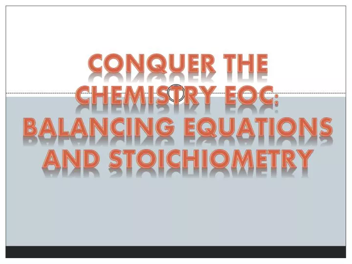 PPT - conquer the Chemistry EOC: Balancing Equations and Stoichiometry ...