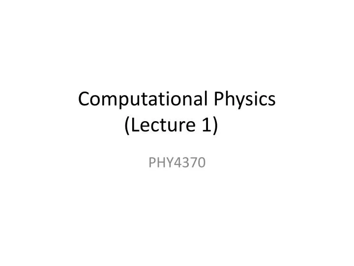 Ppt Computational Physics Lecture 1 Powerpoint Presentation Free Download Id2133037