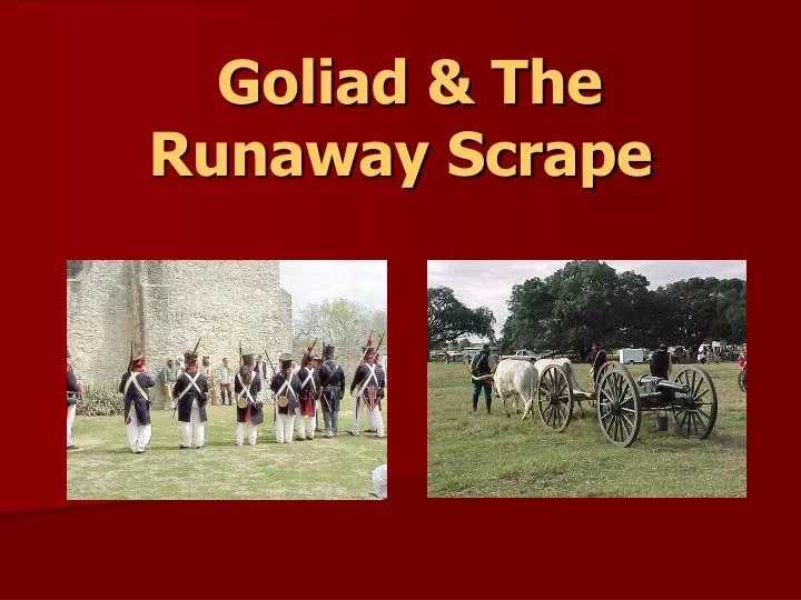 PPT - Goliad & The Runaway Scrape PowerPoint Presentation, free ...